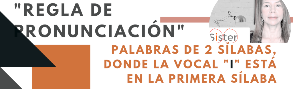 Pronunciación de la vocal “i” en la primera sílaba en palabras de dos ...